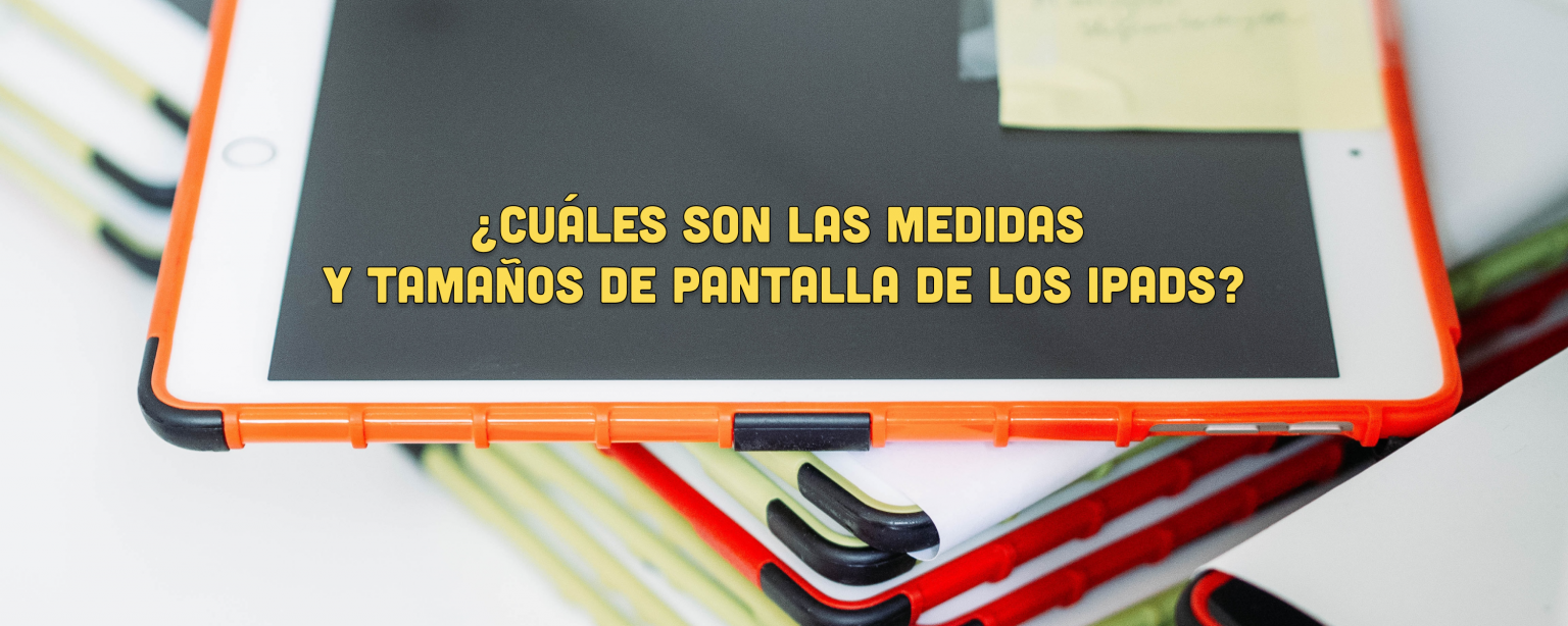 Medidas de iPads comparadas: ¿qué tamaño necesitas? [2025]